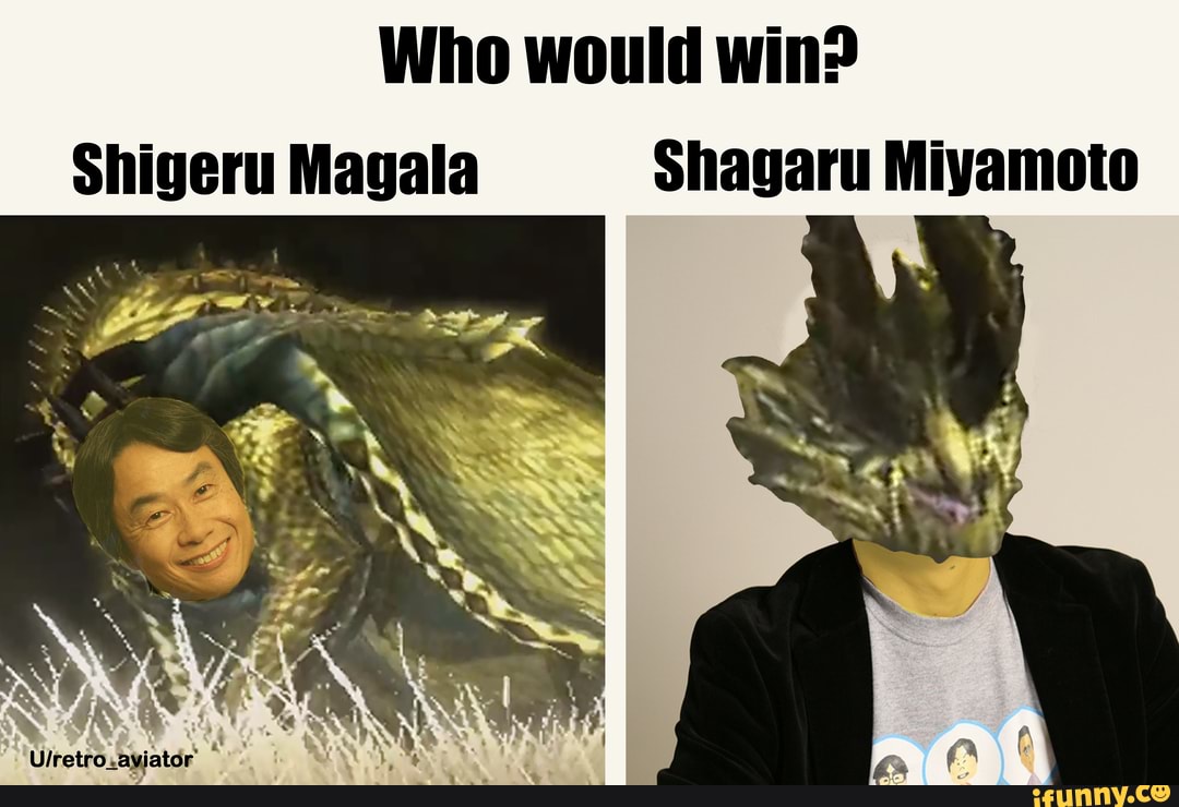Who would win? Shigeru Magala Shagarul Miyamoto - iFunny