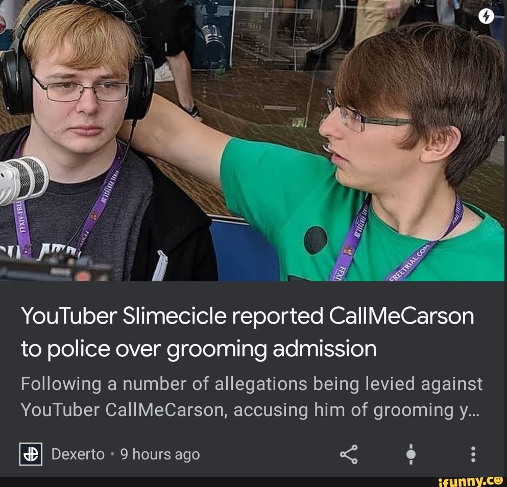 YouTuber Slimecicle reported CaliMeCarson to police over grooming admission Yo Following a ...