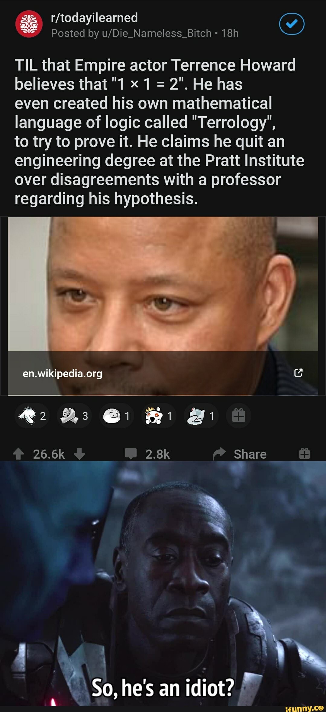 Posted by TIL that Empire actor Terrence Howard believes that "1 1 = 2 ...