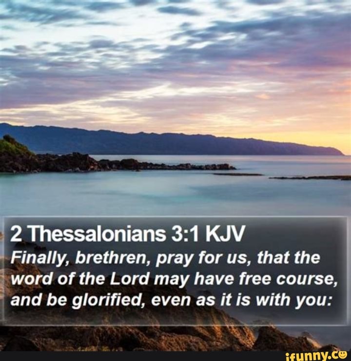 2 Thessalonians KJV Finally, brethren, pray for us, that the word of ...