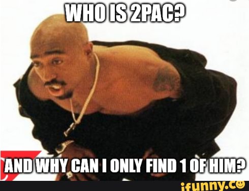 1pac memes. Best Collection of funny 1pac pictures on iFunny