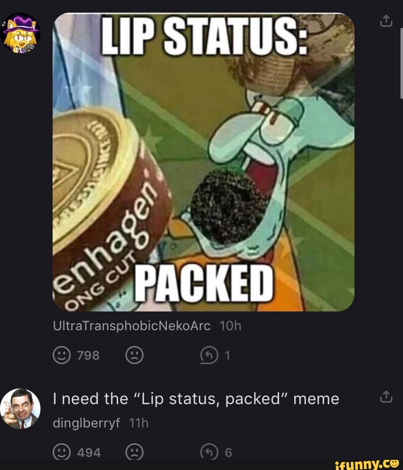 LIP STATUS: PACKED UltraTransphobicNekoAre 798 I need the "Lip status ...