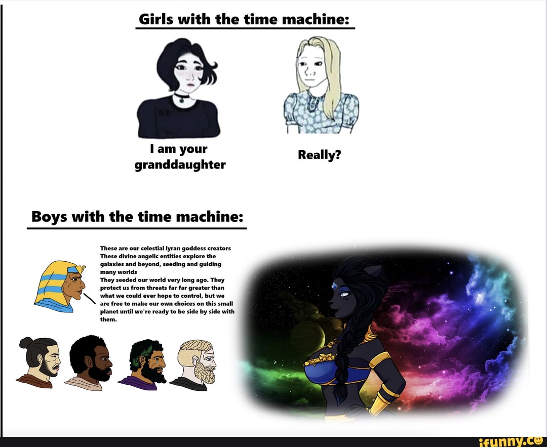 Girls with the time machine: al lam your Really? granddaughter Boys ...
