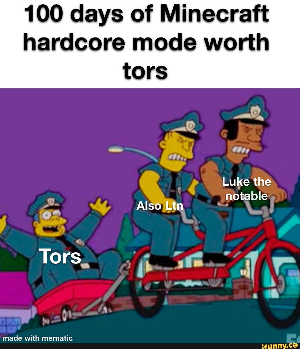 100 days of Minecraft hardcore mode worth tors Luke the notable " Al ...