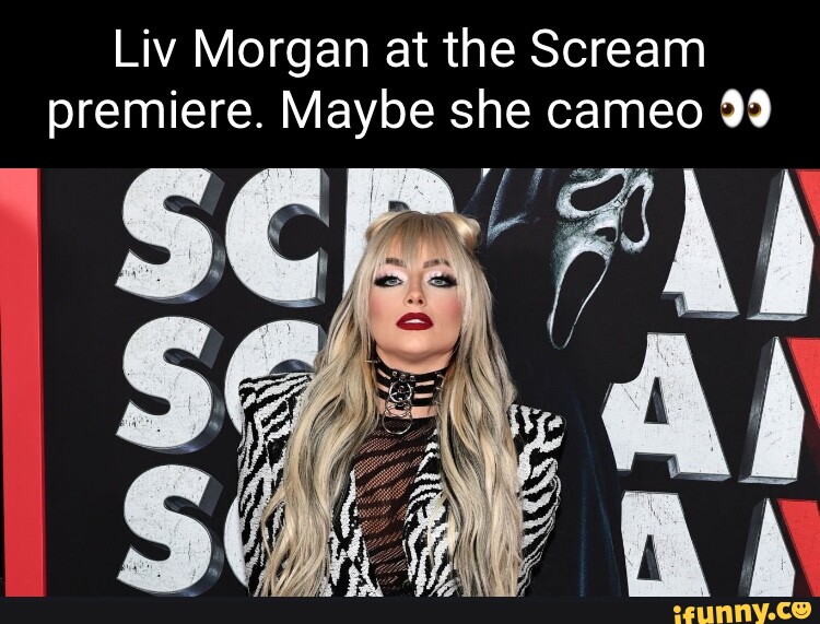 Liv Morgan at the Scream premiere. Maybe she cameo 99 - iFunny