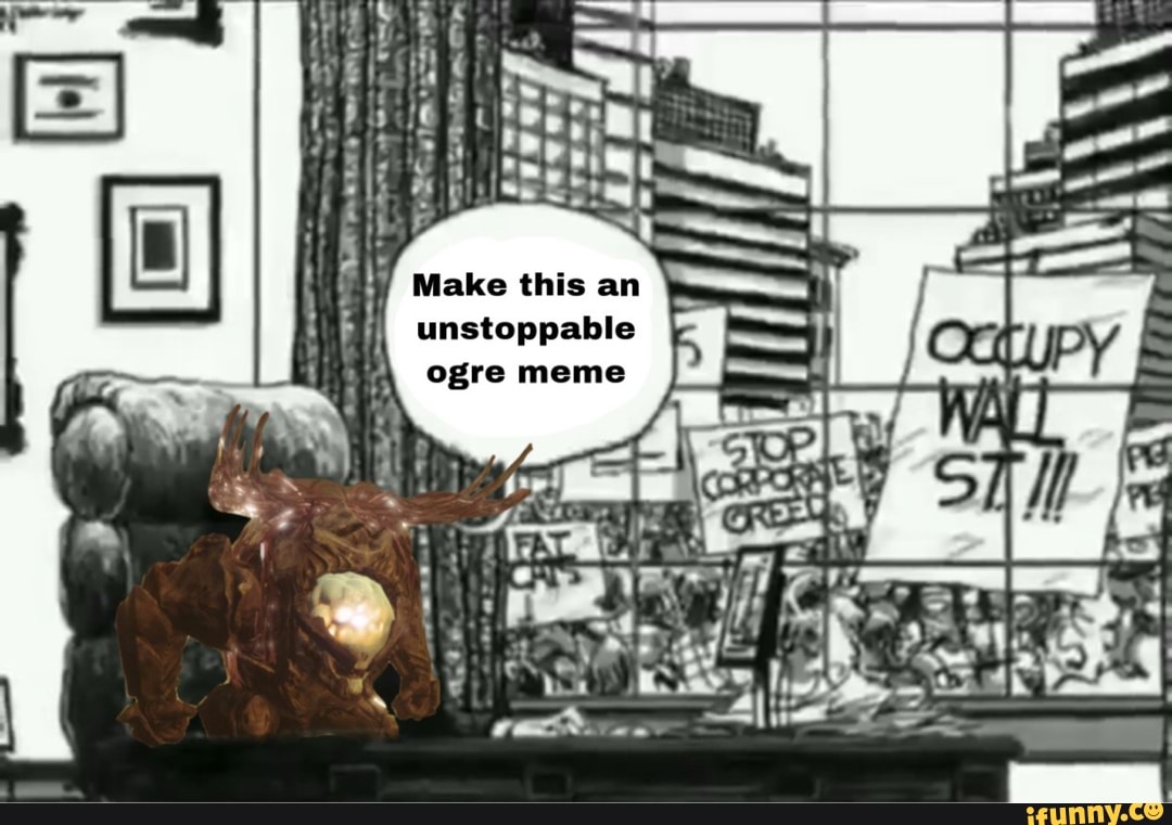 Unstoppable ogre meme - iFunny