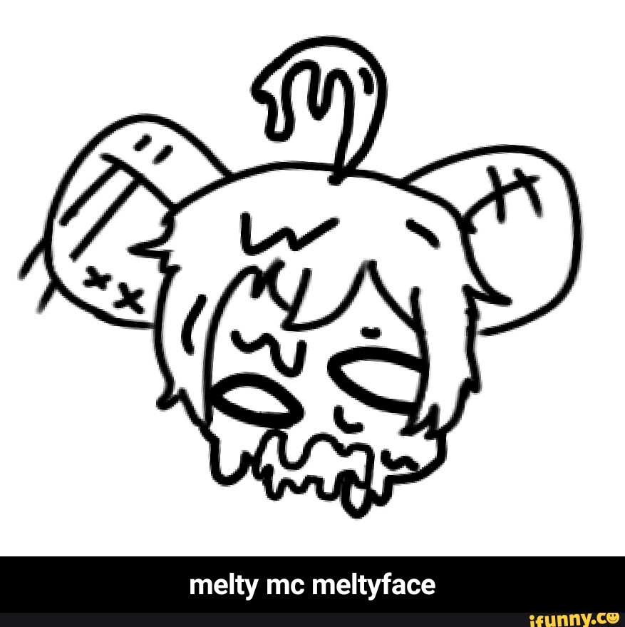 Meltyface memes. Best Collection of funny Meltyface pictures on iFunny