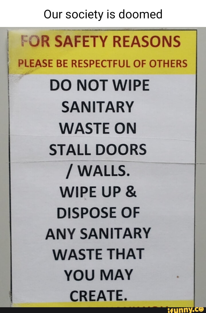Our society is doomed I FOR SAFETY REASONS PLEASE BE RESPECTFUL OF ...