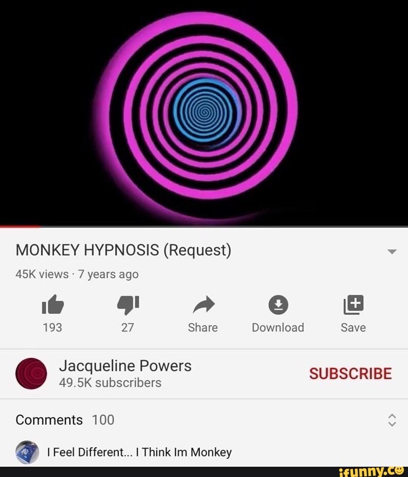 MONKEY HYPNOSIS (Request) views 7 years ago T] e Share Download Save ...