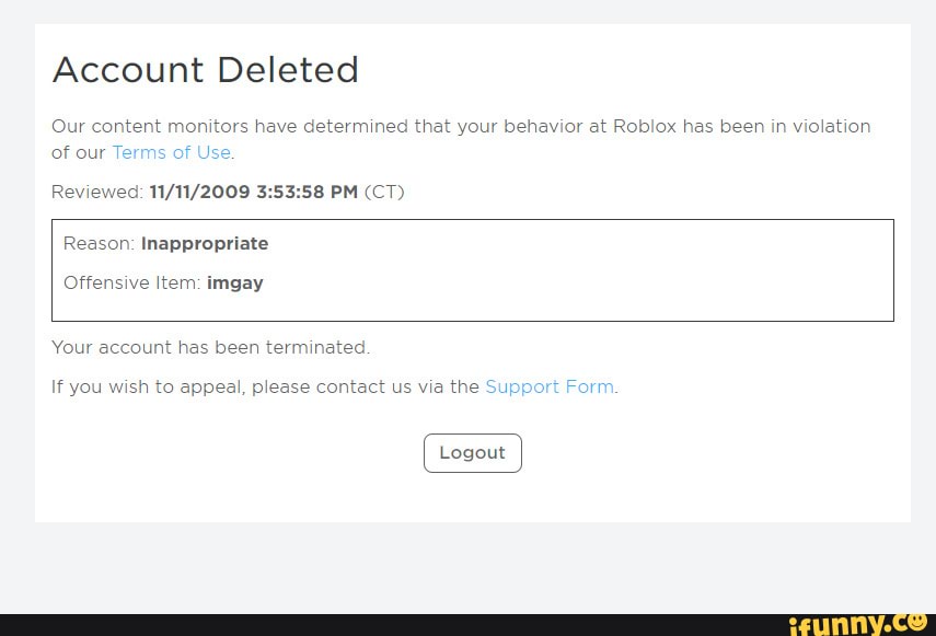 Do Not Say Imgay To Roblox Account Deleted Our Content Monitors Have Determined That Your