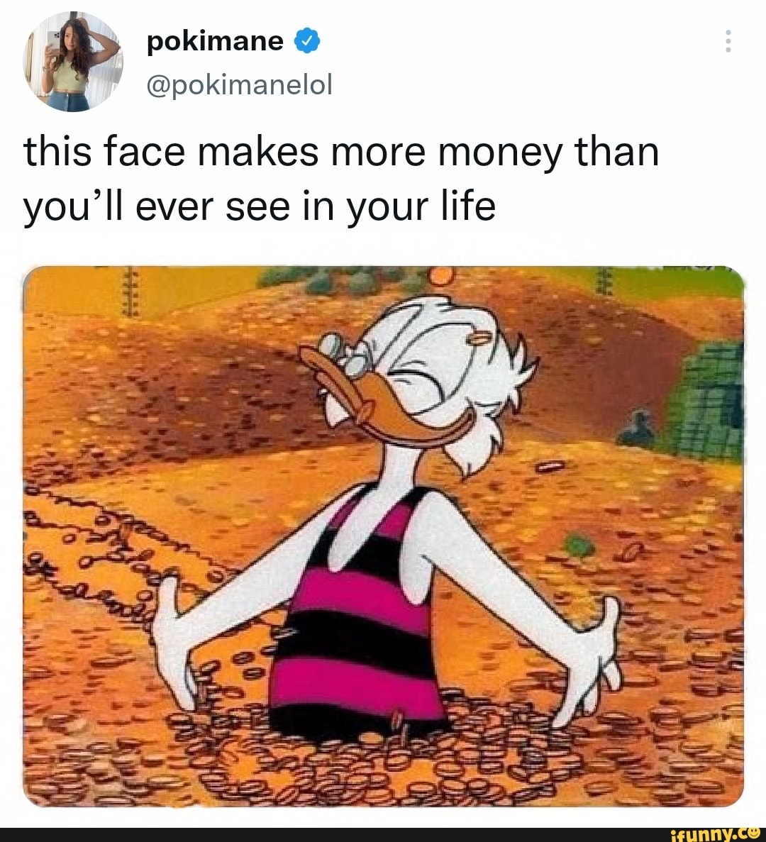 Pokimane @pokimanelol this face makes more money than you'll ever see ...