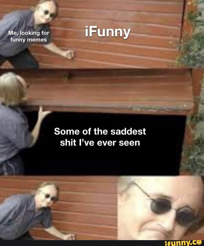 Me, looking for Fu Ay funny memes Some of the saddest shit I've ever ...