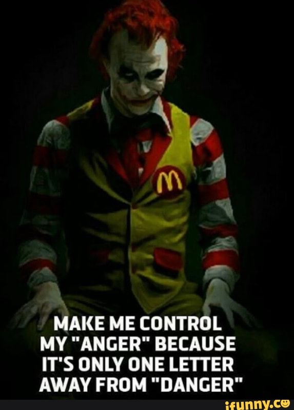 MAKE ME CONTROL MY "ANGER" BECAUSE IT'S ONLY ONE LETTER AWAY FROM ...