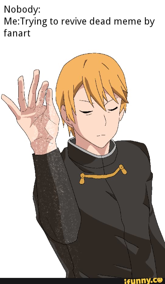 Nobody: MeTrying to revive dead meme by fanart - iFunny