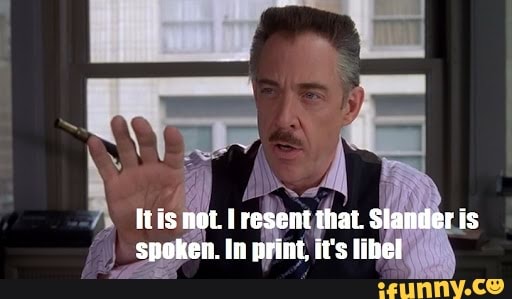 His net. resent that. Slander is speken. In print, it's libel - iFunny