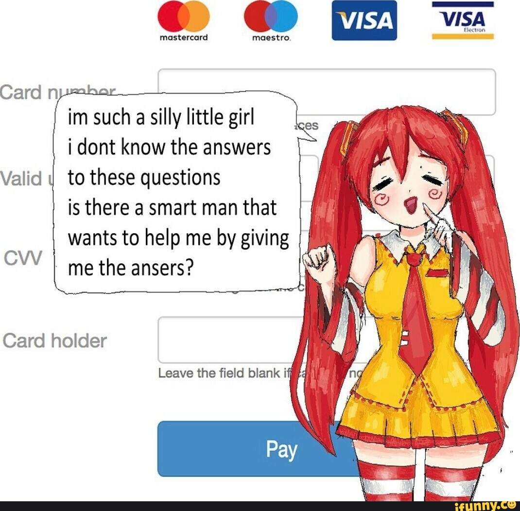 Mastercard maestro. im such a silly little girl i dont know the answers ...