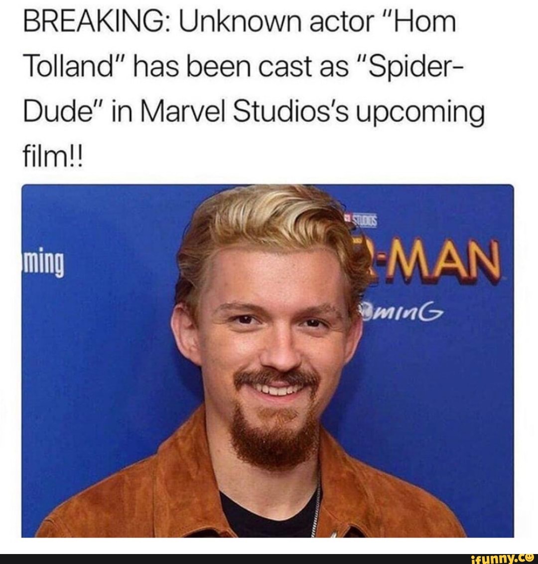 BREAKING: Unknown actor ”Hom Tolland” has been cast as ”Spider- Dude ...