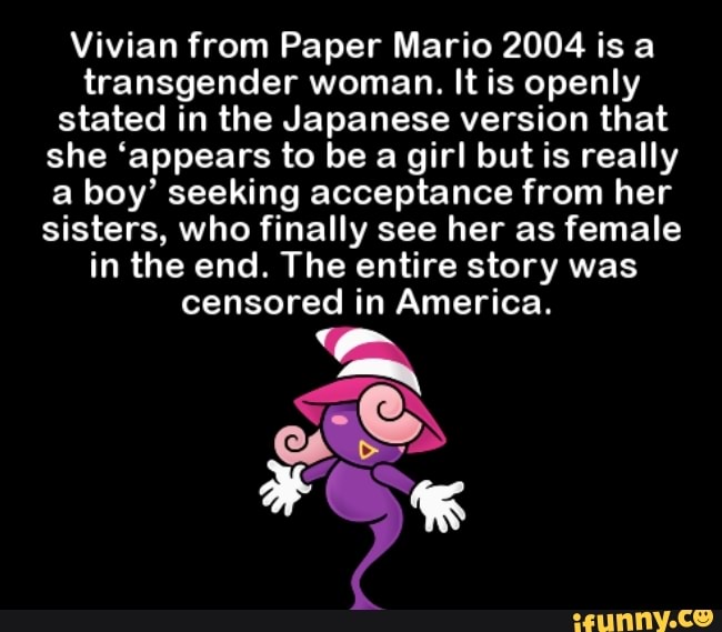 Vivian from Paper Mario 2004 is a transgender woman. It is openly ...