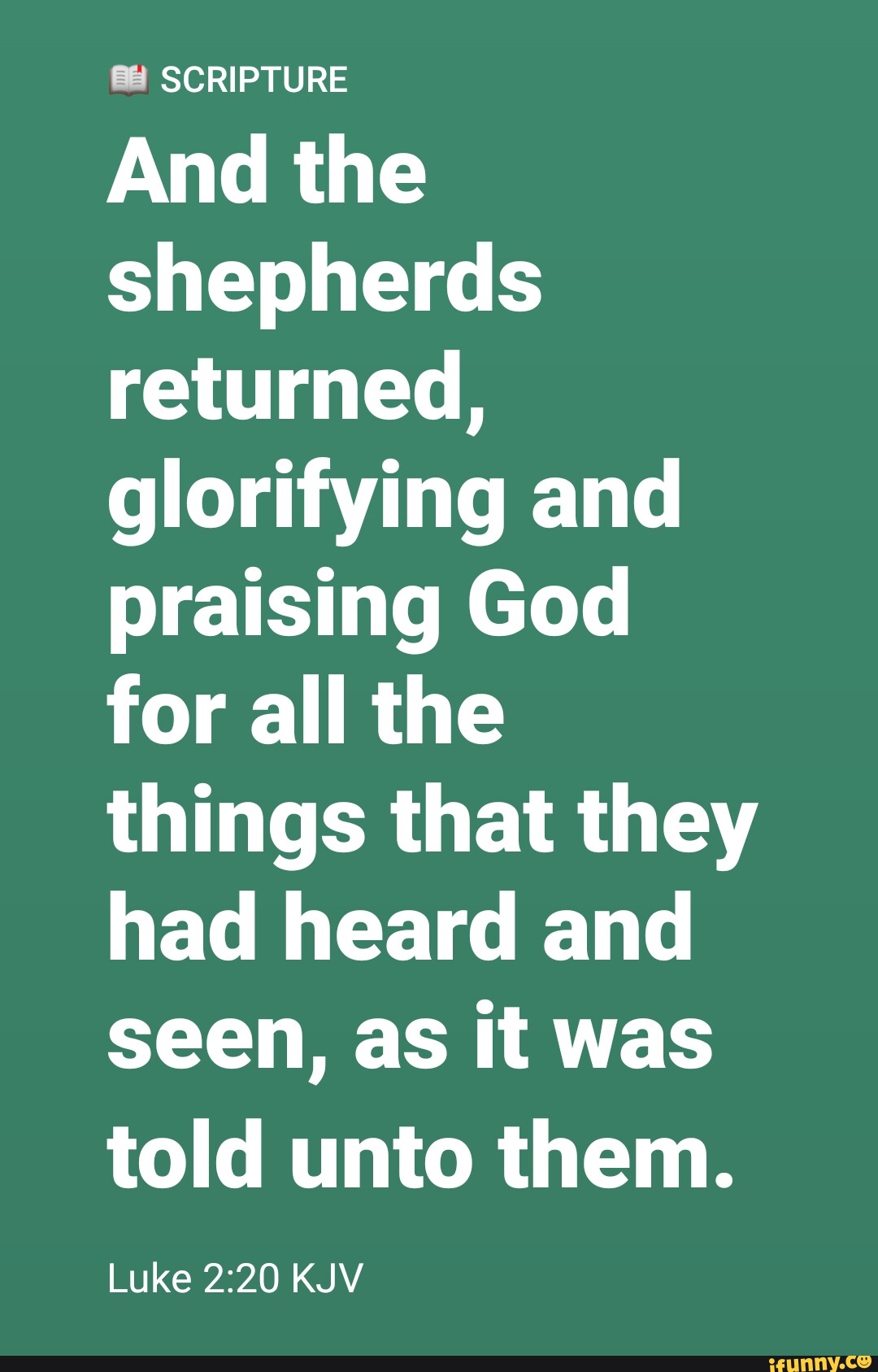 SCRIPTURE And the shepherds returned, glorifying and praising God for ...