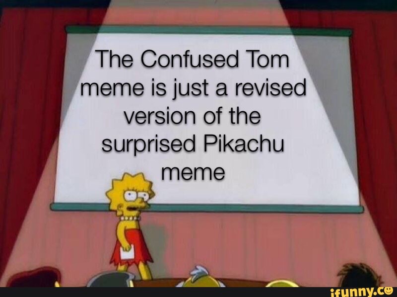 The Confused Tom meme is just a revised version of the surprised ...