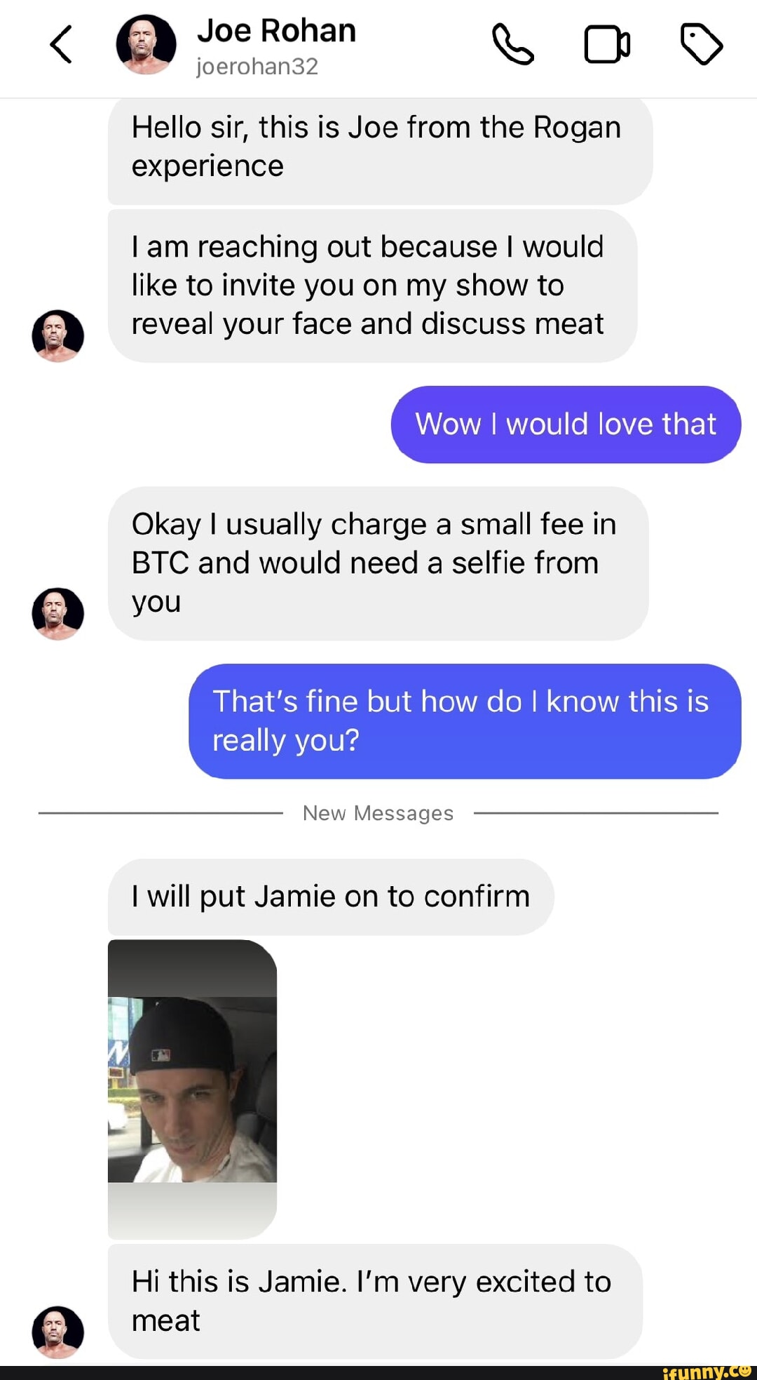 Joe Rohan joerohan3s2 O Hello sir, this is Joe from the Rogan ...