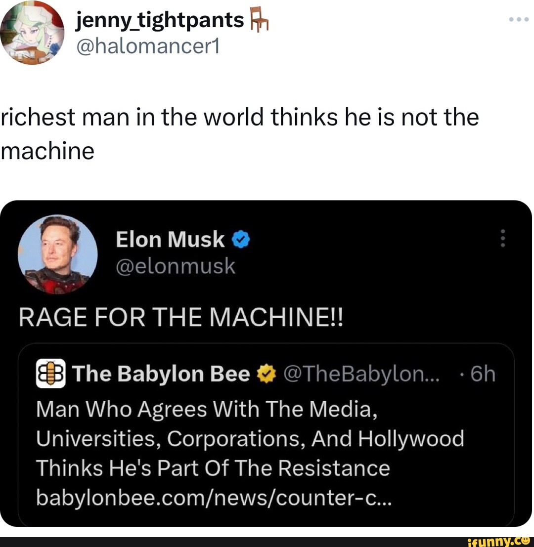 Jenny tightpants "halomancert richest man in the world thinks he is not the machine Elon Musk ...