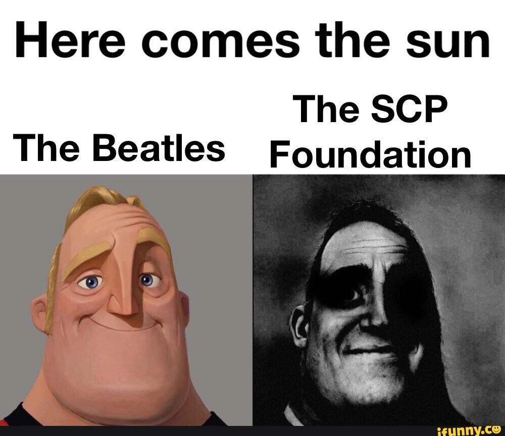 Here comes the sun The SCP The Beatles Foundation ES - iFunny