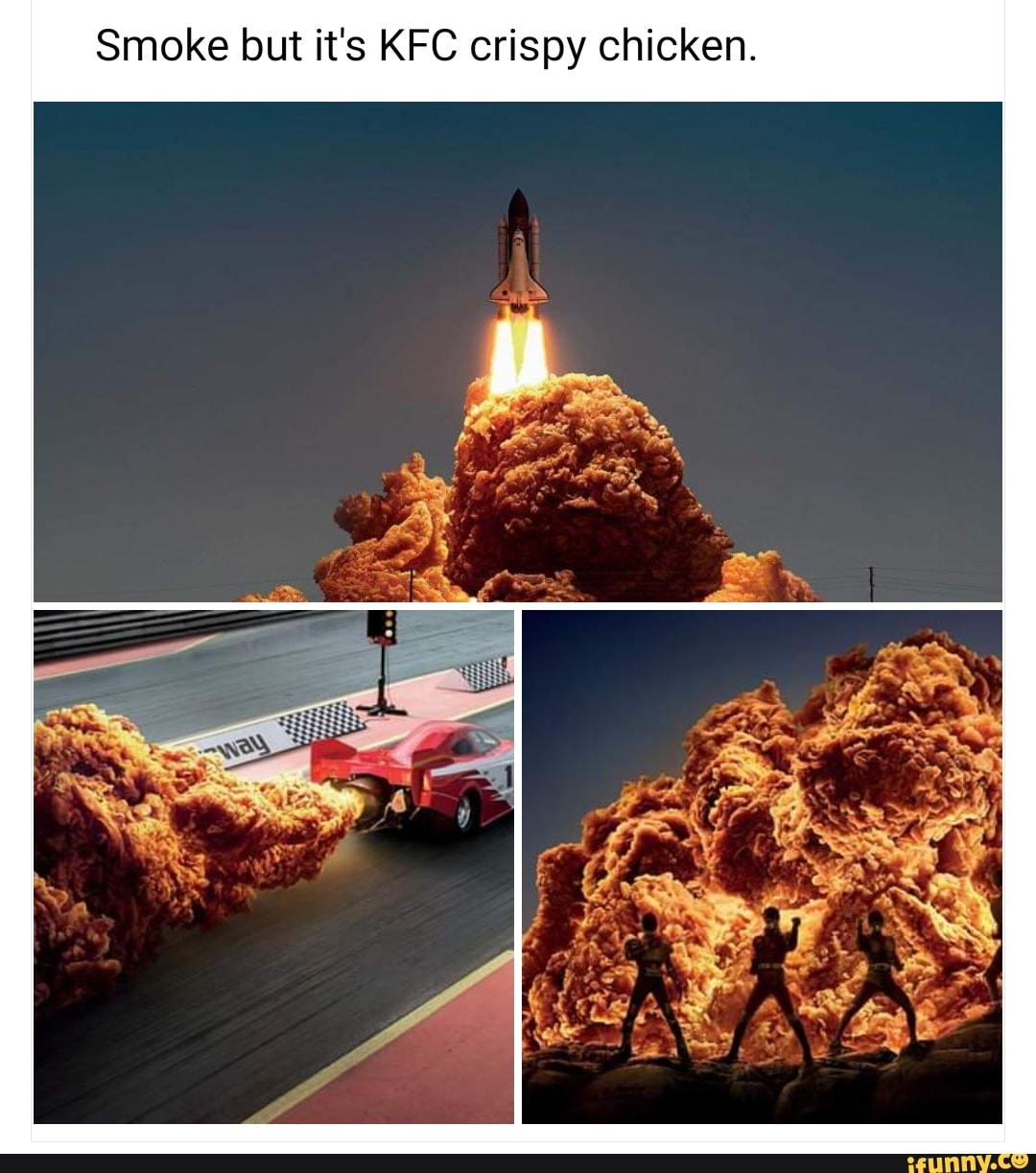 Smoke but it's KFC crispy chicken. - iFunny