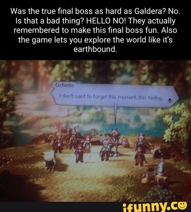 Was the true final boss as hard as Galdera? No. Is that a bad thing ...