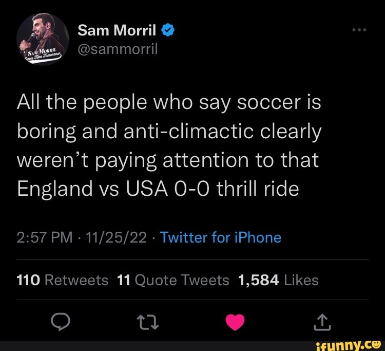 Sam Morril @ All the people who say soccer is boring and anti-climactic ...