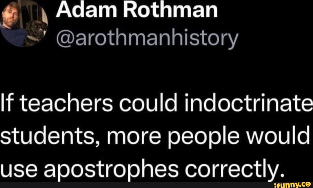 Apostrophes memes. Best Collection of funny Apostrophes pictures on iFunny