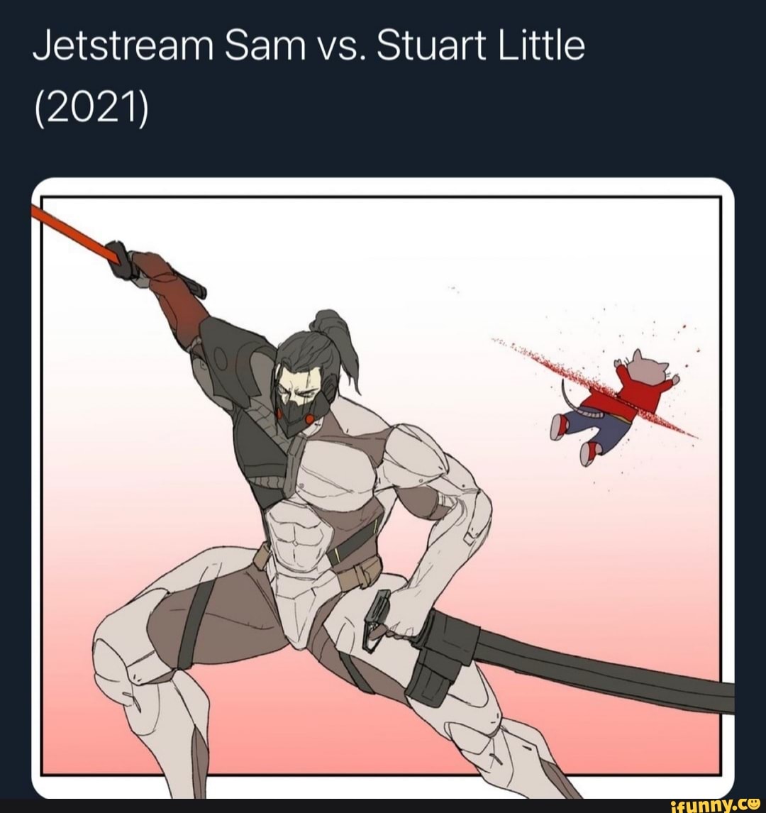 Jetstream Sam vs. Stuart Little (2021) - iFunny