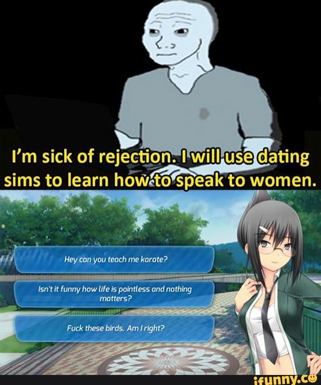 I'm sick of rejection™! willusejoating sims to learn howáo'speak to ...