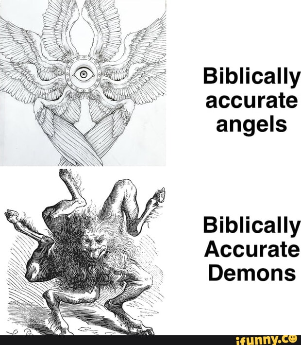 Biblically accurate angels Biblically Accurate Demons - iFunny