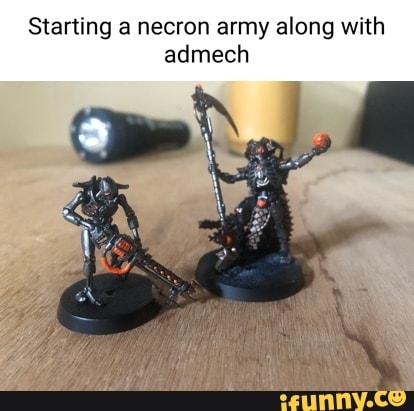 Starting a necron army along with admech - iFunny