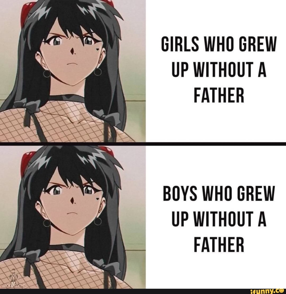 GIRLS WHO GREW UP WITHOUT A FATHER BOYS WHO GREW UP WITHOUT A FATHER ...