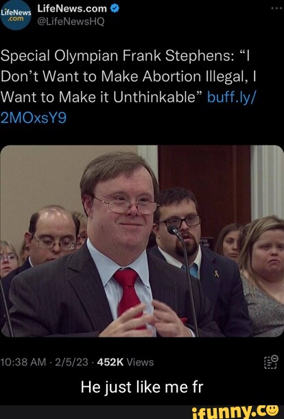 HO Special Olympian Frank Stephens: "I Don't Want to Make Abortion Illegal, I Want to Make it ...
