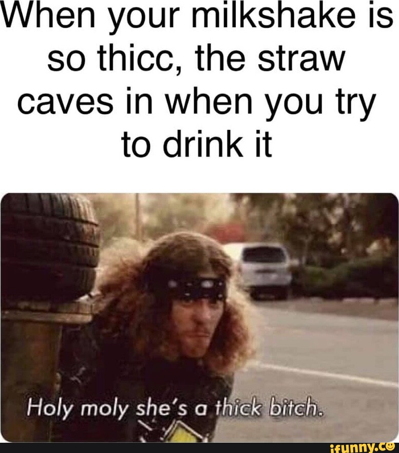 When your milksnake Is so thicc, the straw caves in when you try to ...