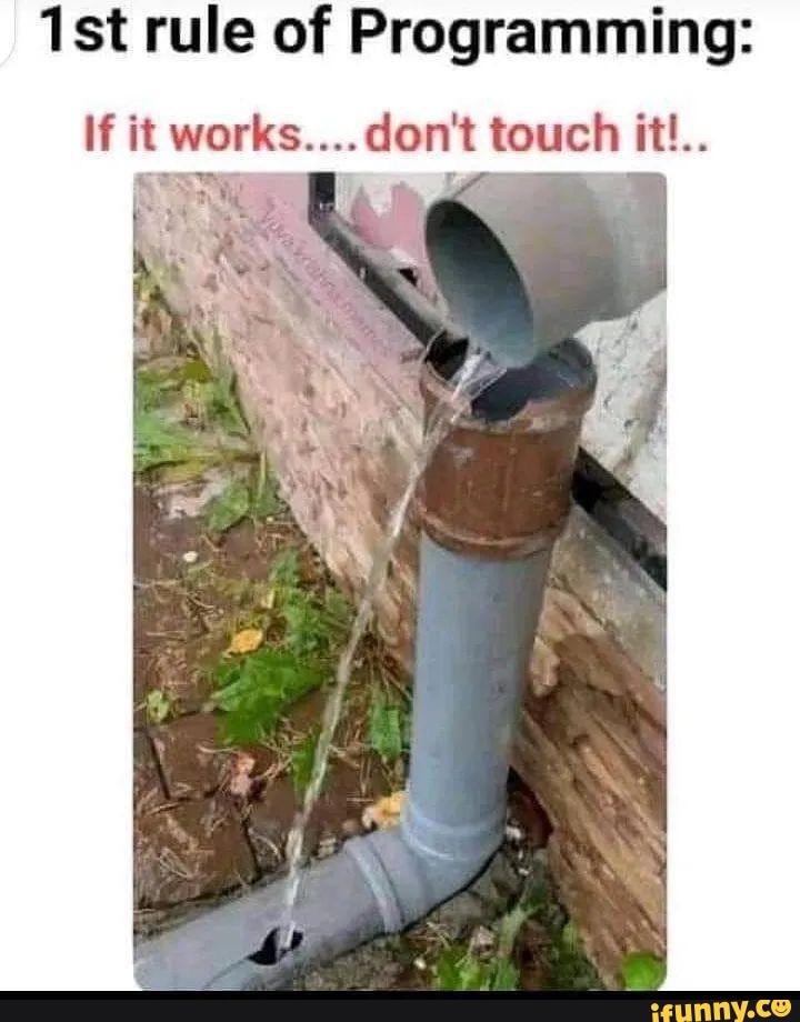 Rule of Programming: If it works... don't touch it!.. Lp - iFunny