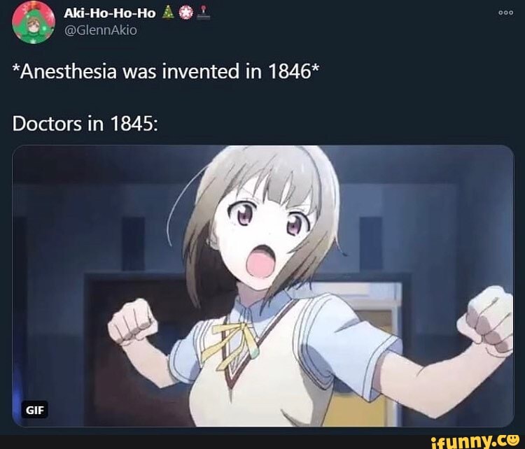 @Glennakia *Anesthesia was invented in 1846* Doctors in 1845: GIF - iFunny