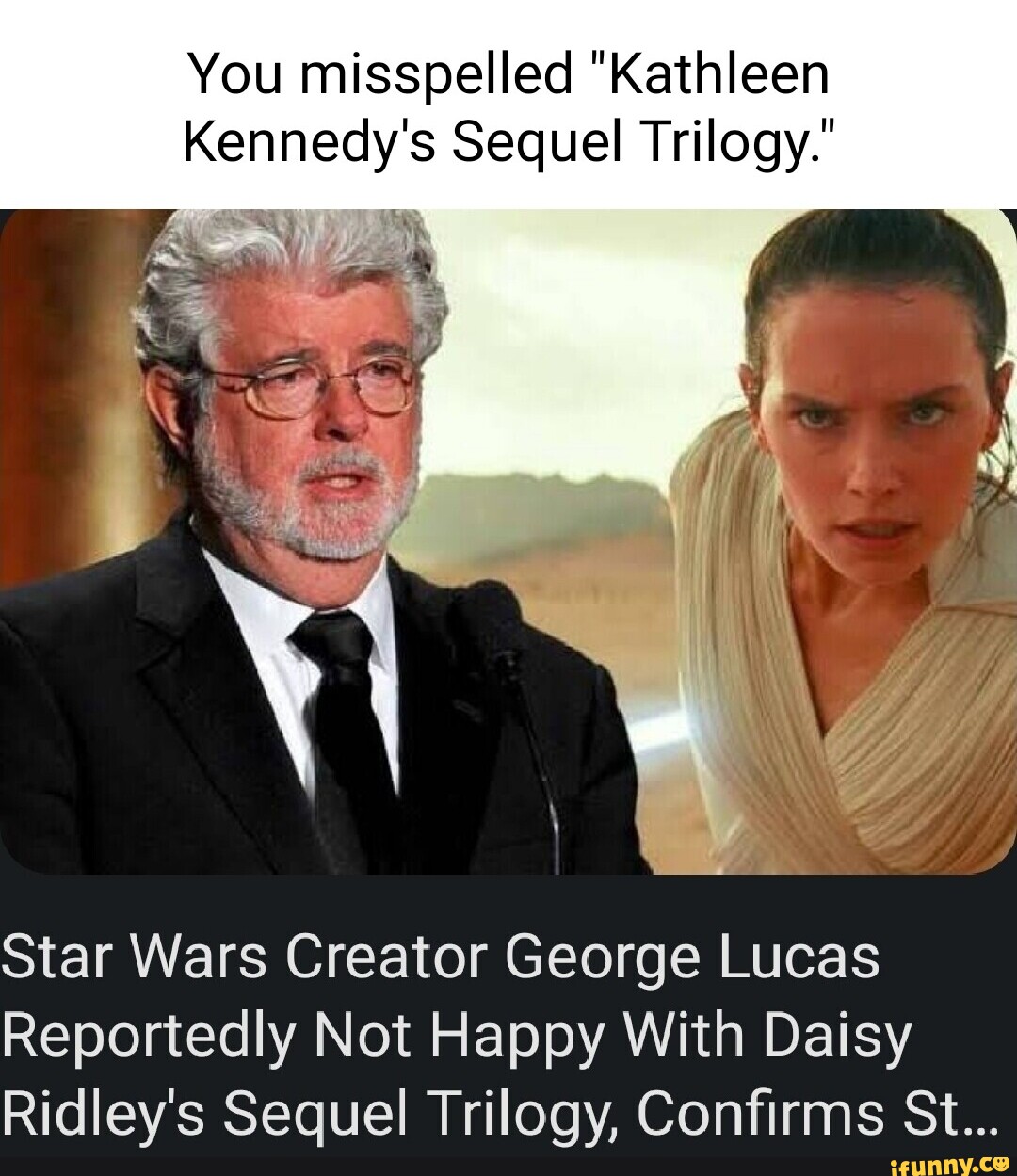 You misspelled "Kathleen Kennedy's Sequel Trilogy." Star Wars Creator ...