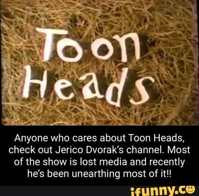 Toon Heads Anyone who cares about Toon Heads, check out Jerico Dvorak's ...