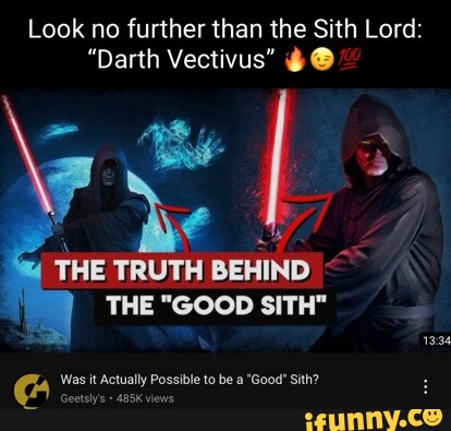 Look no further than the Sith Lord: "Darth Vectivus" THE TRUTH THE Was ...
