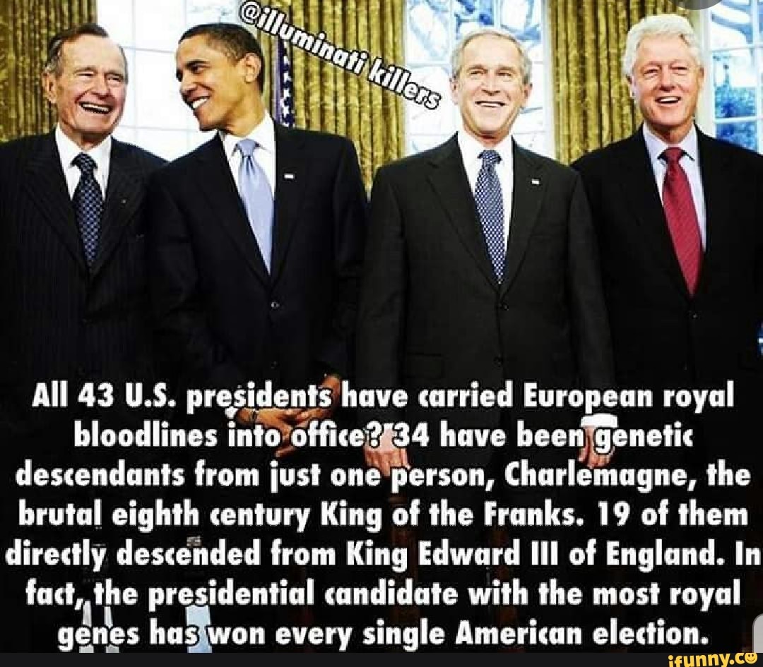 All 43 ll. 5. presidents have carried European royal bloodlines ihtq ...