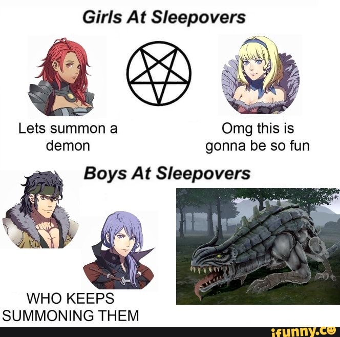 Girls At Sleepovers Lets summon a Omg this is demon gonna be so fun Boys At Sleepovers WHO KEEPS ...