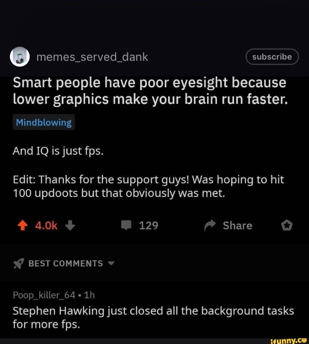 Y memes_served_dank Smart people have poor eyesight because lower ...