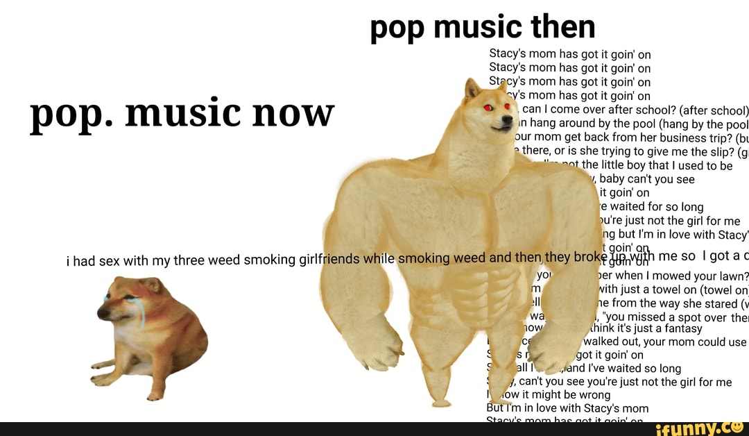 Pop music then Stacy's mom has got it goin' on Stacy's mom has got it ...