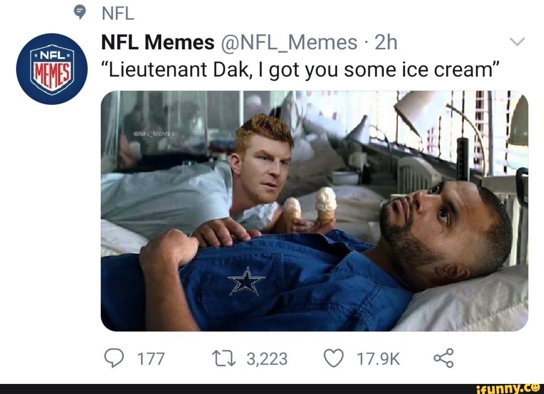 NFL NFL Memes @NFL_Memes "Lieutenant Dak, I got you some ice cream" 177 ...