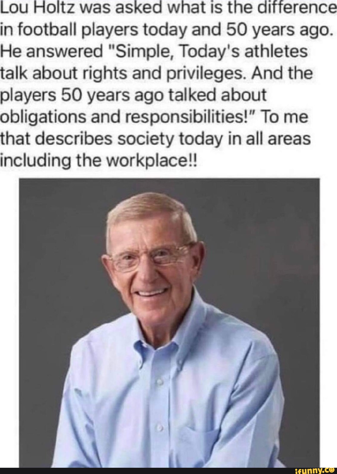 Lou Holtz was asked what Is the ditference in football players today ...