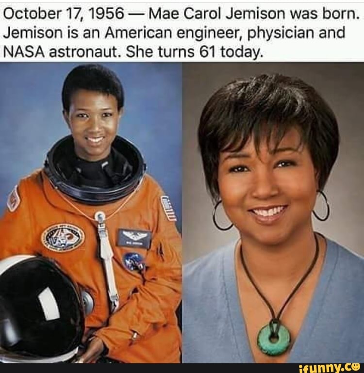 October 17, 1956 -- Mae Carol Jemison was born. Jemison is an American ...